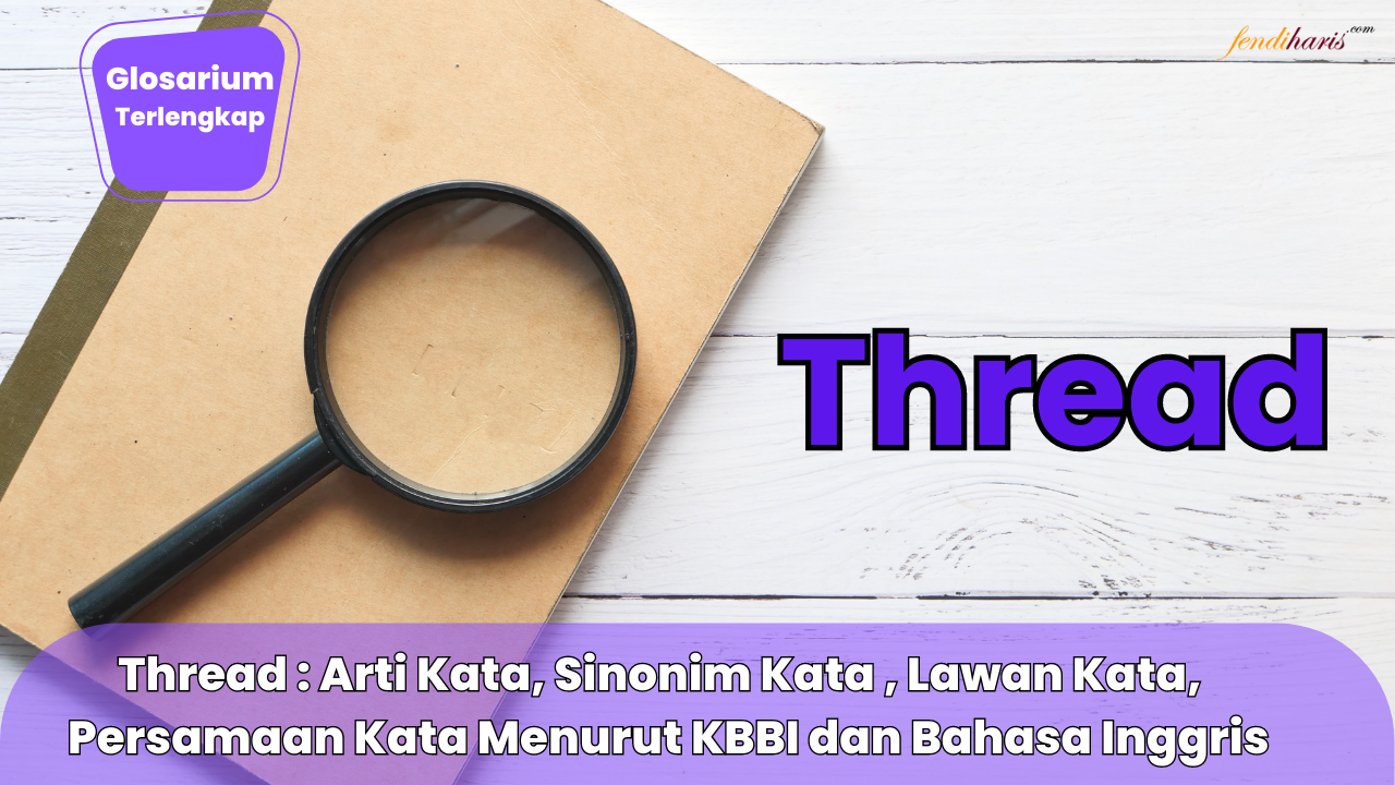 Arti Kata Thread, Sinonim Thread, Lawan Kata Thread (KBBI)