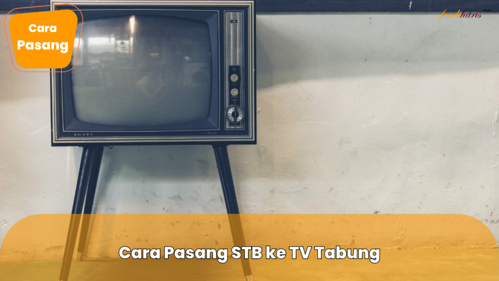 Cara Pasang Set Top Box ( STB ) ke TV Tabung dan TV LED
