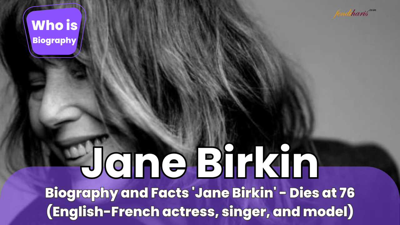 Who is Jane Birkin (About) Biography, Facts, Career, Hobbies