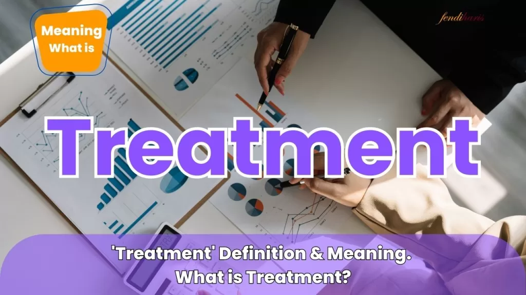 Treatment Definition Meaning What Is Treatment Treatment Definition Meaning What Is Treatment